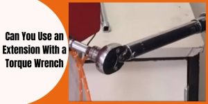 Can You Use an Extension With a Torque Wrench? [Beginners Guide]