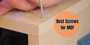 Best Screws for MDF: The Ultimate Guide